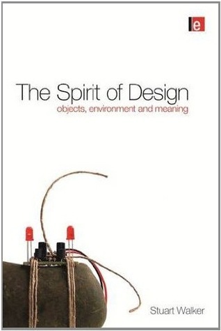 The Spirit of Design by Stuart Walker | Goodreads