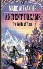Ancient Dreams: Wells of Ythan (Wells Ythan) by Marc Alexander | Goodreads