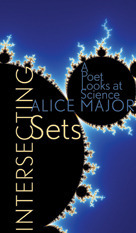 Intersecting Sets: A Poet Looks at Science by Alice Major | Goodreads