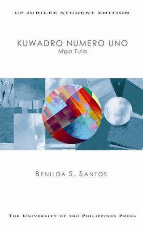 Kuwadro Numero Uno: Mga Tula by Benilda S. Santos | Goodreads
