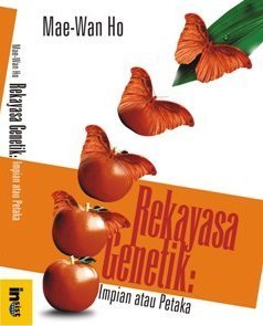 Rekayasa Genetik: Impian atau Petaka by Mae-Wan Ho | Goodreads