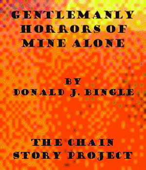 Gentlemanly Horrors of Mine Alone by Donald J. Bingle | Goodreads