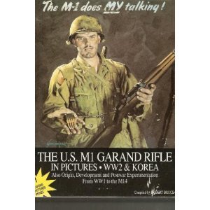THE M1 DOES MY TALKING THE U.S. M1 GARAND RIFLE I by Robert Bruce ...