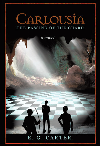 Carlousia: The Passing of the Guard by E.G. Carter | Goodreads