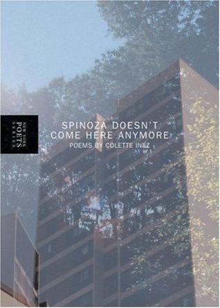 Spinoza Doesn't Come Here Anymore by Colette Inez | Goodreads