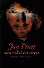 Jan Praet: van rebel tot rover by Henri van Daele | Goodreads