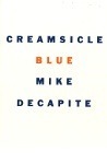 Creamsicle Blue by Mike DeCapite | Goodreads