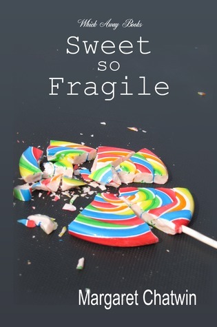 Sweet so Fragile by Margaret Chatwin | Goodreads