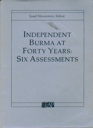 Independent Burma at forty years: Six assessments by Various | Goodreads
