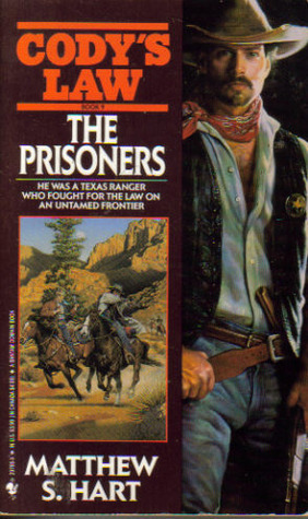 The Prisoners (Cody's Law, #9) by Matthew S. Hart | Goodreads