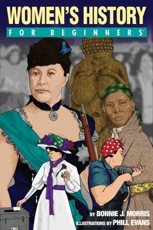 Women's History For Beginners by Bonnie J. Morris | Goodreads