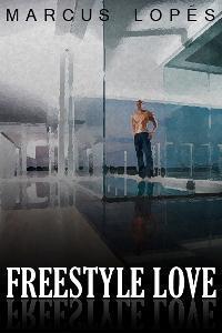 Freestyle Love by Marcus Lopes | Goodreads