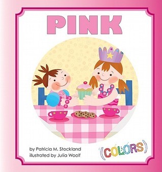 Pink (Colors Set 2) by Patricia M. Stockland | Goodreads