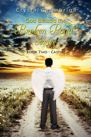 Castiel (God Blessed the Broken Road, #2) by Crystal Cattabriga | Goodreads