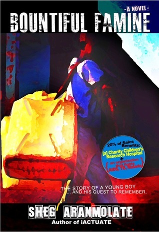 Bountiful Famine - A Novel by Sheg Aranmolate | Goodreads