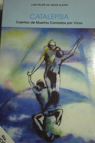 Catalepcia: Cuentos de muertos contados por vivos by Luis Felipe de ...
