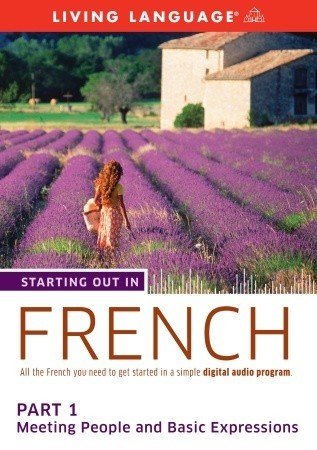 Starting Out in French: Part 1--Meeting People and Basic Expressions by ...
