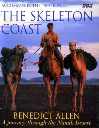 The Skeleton Coast: A Journey Through the Namib Desert by Benedict ...