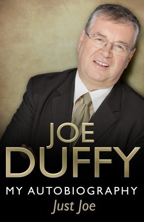 Just Joe: My Autobiography by Joe Duffy | Goodreads