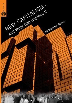 New Capitalism and What Can Replace It by Erzsébet Szalai | Goodreads