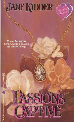 Passion's Captive (Wellesley Brothers, #4) by Jane Kidder | Goodreads