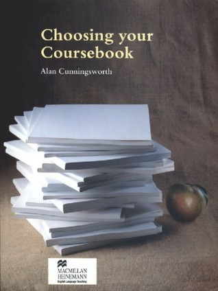 Choosing Your Coursebook by Alan Cunningsworth | Goodreads