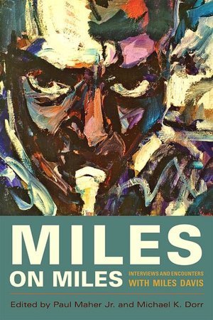 Miles On Miles: Interviews and Encounters with Miles Davis by Paul ...