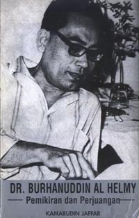 Dr. Burhanuddin Al Helmy, Pemikiran dan Perjuangan by Kamarudin Jaffar ...
