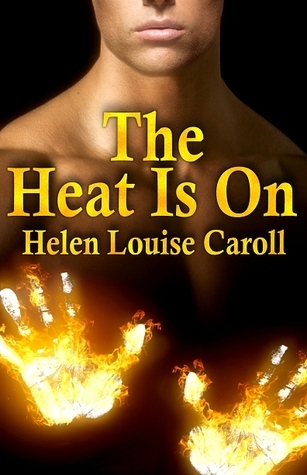 The Heat Is On by Helen Louise Caroll | Goodreads