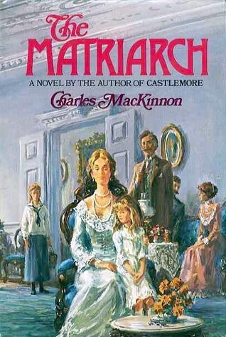 The Matriarch by Charles MacKinnon | Goodreads