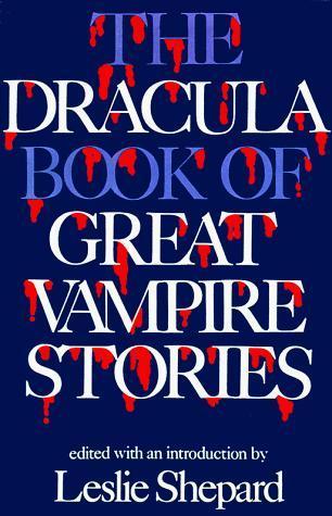 The Dracula Book of Great Vampire Stories by Leslie Shepard | Goodreads