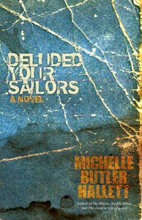 Deluded Your Sailors by Michelle Butler Hallett | Goodreads