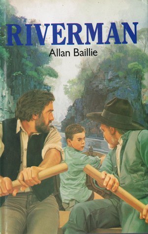 Riverman by Allan Baillie | Goodreads