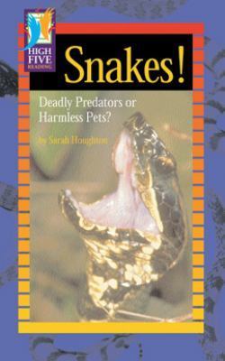 Snakes!: Deadly Predators or Harmless Pets? by Sarah Houghton | Goodreads