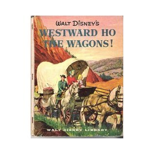 Walt Disney's Westward Ho the Wagons! by Charles Coombs | Goodreads