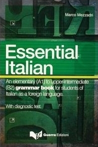 Essential Italian. An elementary (A1) to upper-intermediate (B2 ...