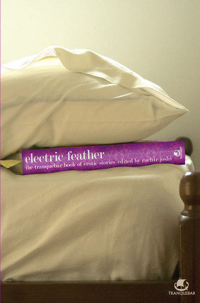 Electric Feather: The Tranquebar Book of Erotic Stories by Ruchir Joshi ...