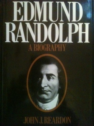 Edmund Randolph: A Biography by John J. Reardon | Goodreads