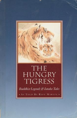 The Hungry Tigress: Buddhist Legends and Jataka Tales by Rafe Martin ...
