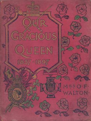 Our Gracious Queen: Pictures and Stories from Her Majesty's Life by Mrs ...