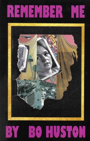 Remember Me by Bo Huston | Goodreads