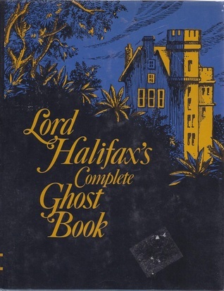 Lord Halifax's Complete Ghost Book by Charles Lindley | Goodreads