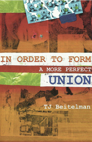 In Order to Form a More Perfect Union by T.J. Beitelman | Goodreads