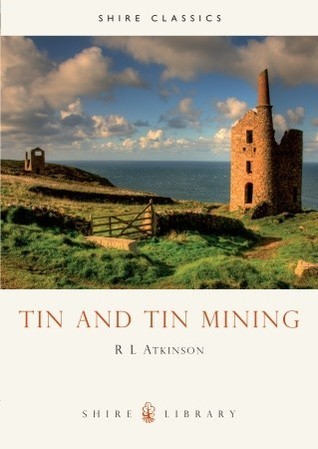 Tin and Tin Mining by R.L. Atkinson | Goodreads