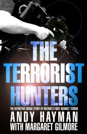 The Terrorist Hunters: The Definitive Inside Story of Britain's Fight ...