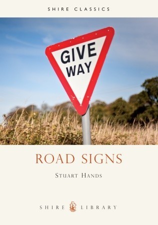 Road Signs (Shire Library) by Stuart Hands | Goodreads