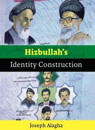 Hizbullah's Identity Construction by Joseph Alagha | Goodreads