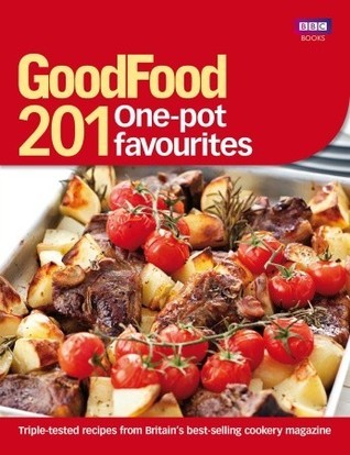 Good Food 201: One-Pot Favourites by BBC Good Food | Goodreads