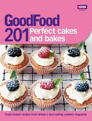 Good Food 201: Perfect Cakes and Bakes by BBC Good Food | Goodreads
