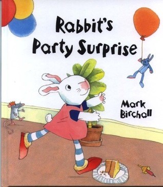 Rabbit's Party Surprise by Mark Birchall | Goodreads